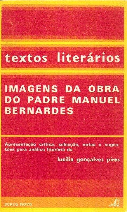 Imagens da Obra do Padre Manuel Bernardes de Lucília Gonçalves Pires